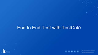 E2 e test with testcafe | PPT