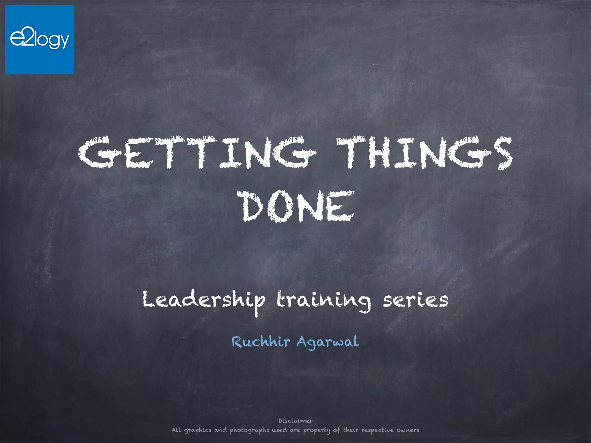 Getting things done- Leadership Development Series- E2Logy | PPT