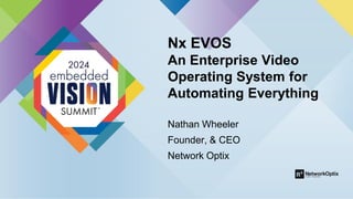 “Nx EVOS: A New Enterprise Operating System for Video and Visual AI,” a ...