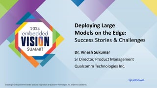 “Deploying Large Models on the Edge: Success Stories and Challenges,” a ...