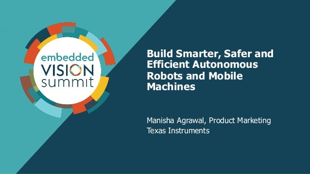 “Build Smarter, Safer and Efficient Autonomous Robots and Mobile ...