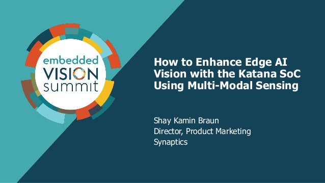 “How to Enhance Edge AI Vision with the Katana SoC Using Multi-Modal ...