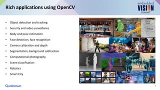 "OpenCV for High-performance, Low-power Vision Applications on Snapdragon," a Presentation from ...