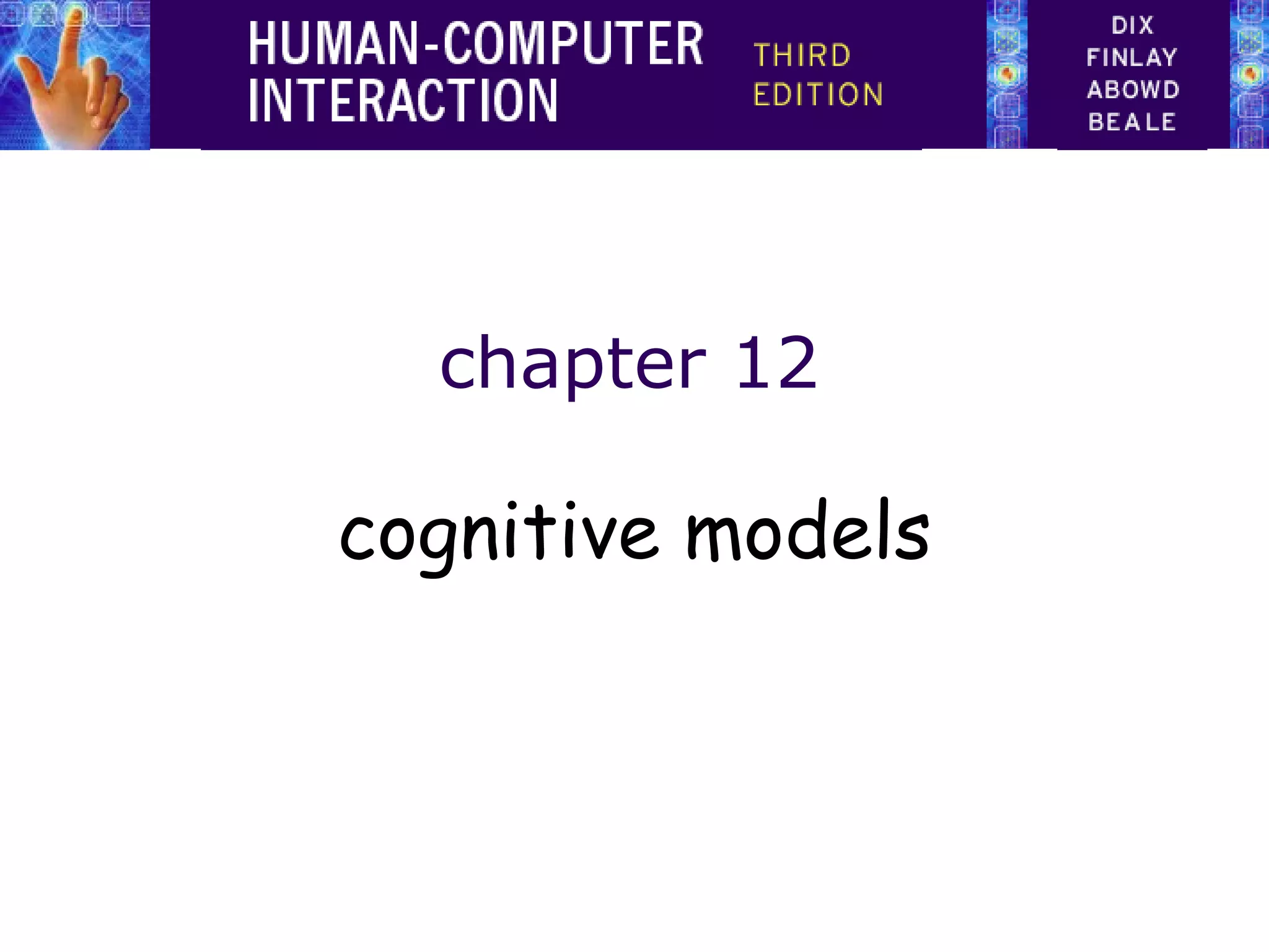 HCI 3e - Ch 12: Cognitive models | PPT