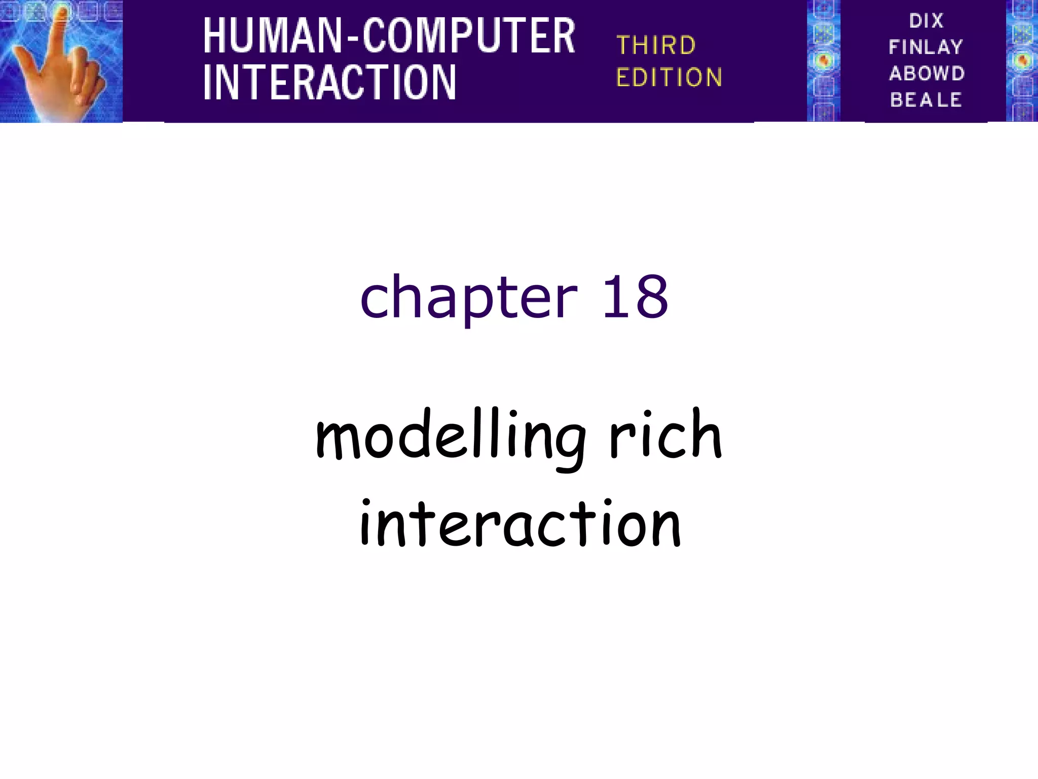 HCI 3e - Ch 18: Modelling rich interaction | PPT