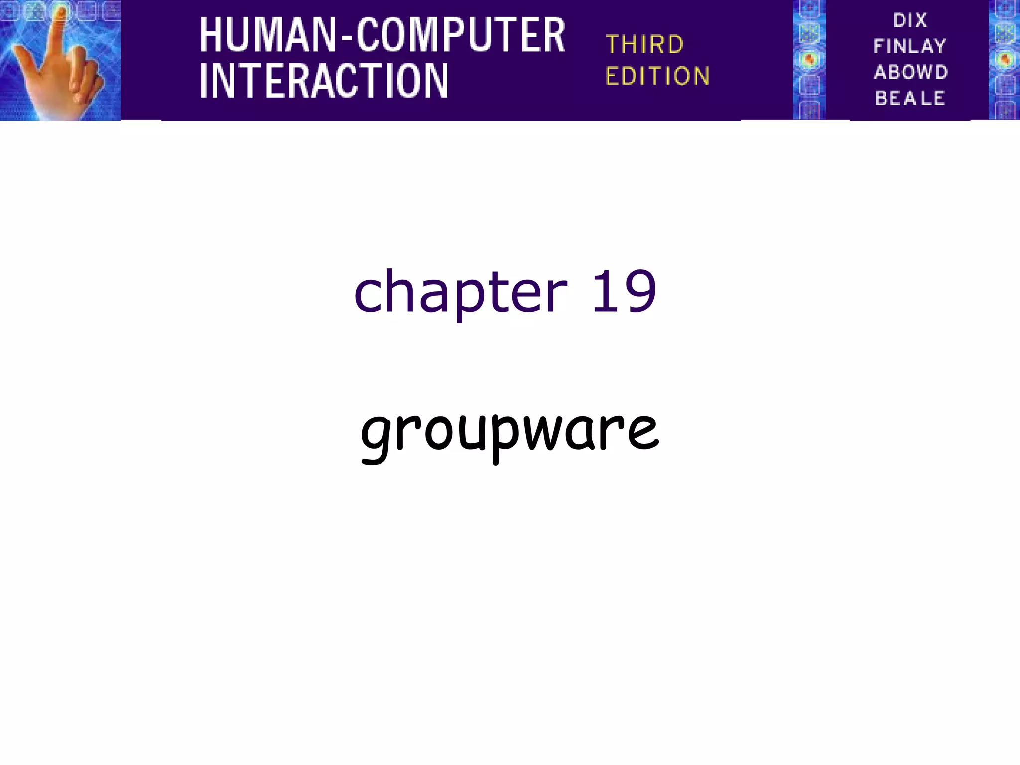 HCI 3e - Ch 19: Groupware | PPT