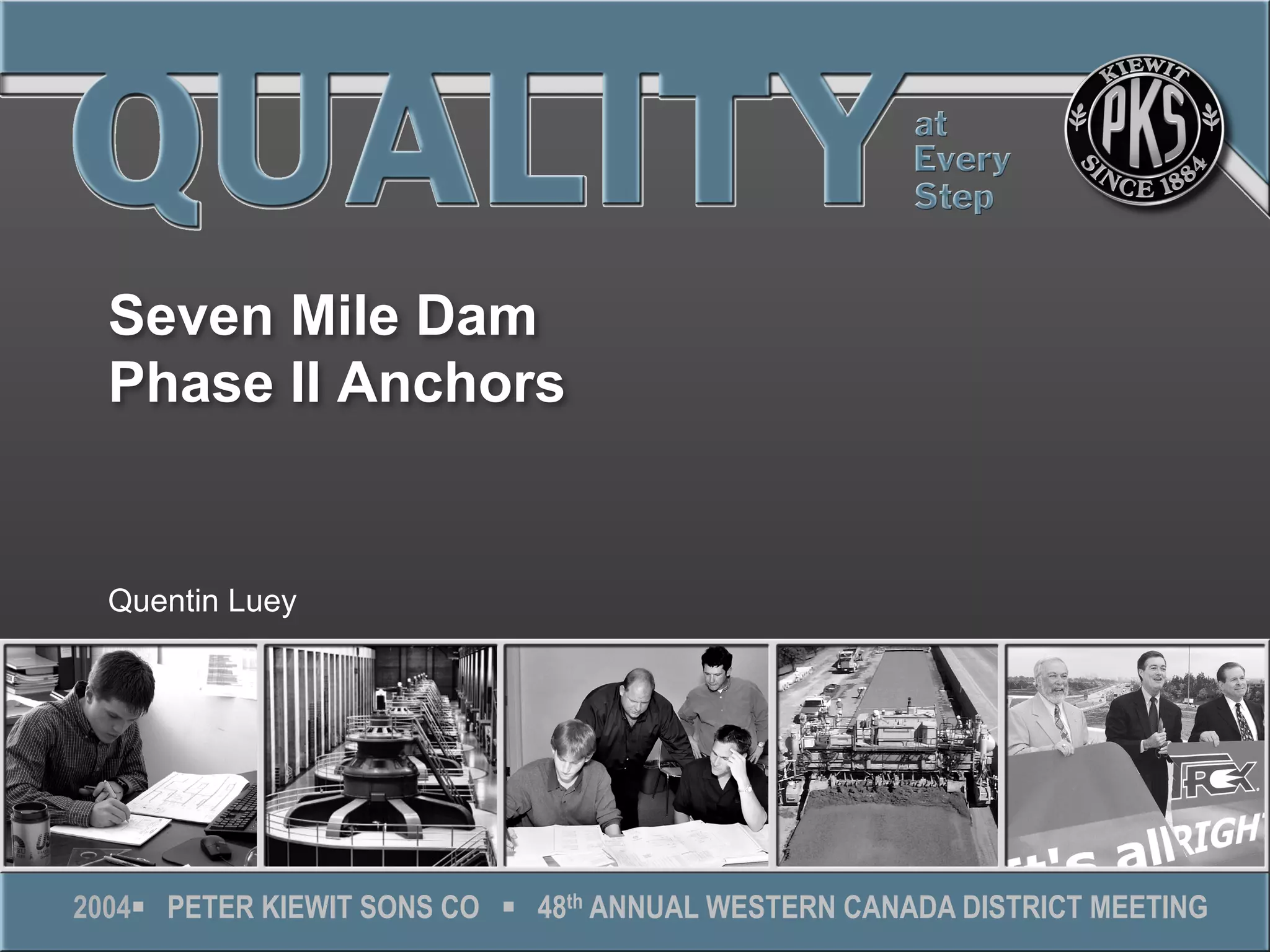 Quentin L Seven Mile Dam Anchors Presentation | PPT