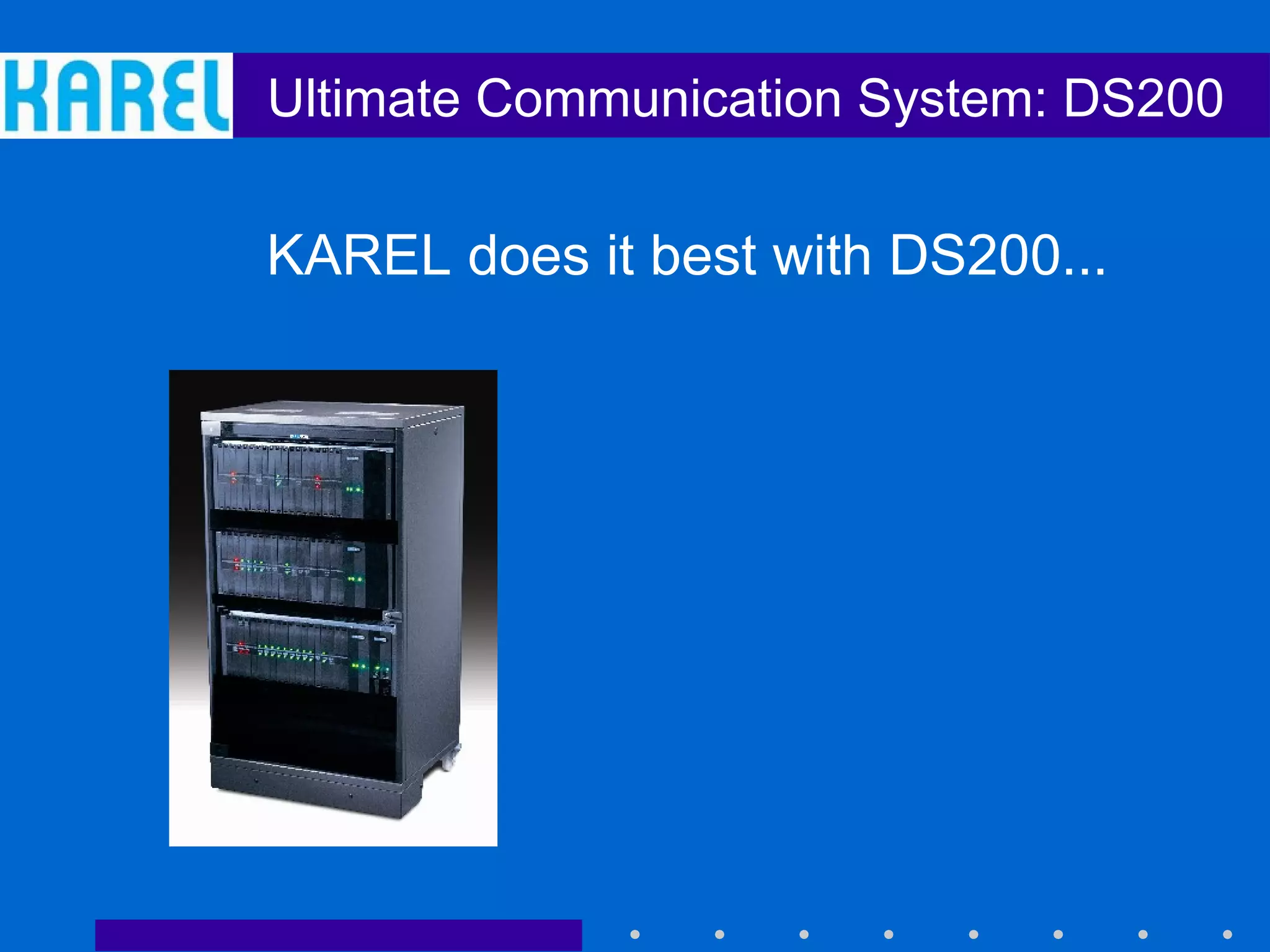 KAREL DS200 & EXCHANGES | PPT