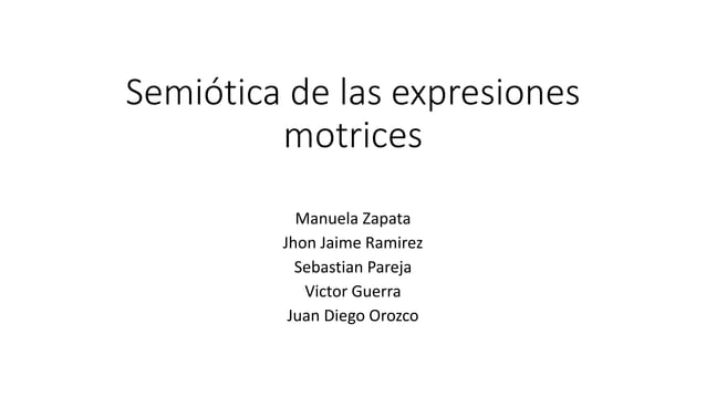 E3 Manuela Zapata.pdf Semiotica de las expresiones motrices | PPT