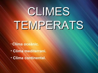 CLIMES I PAISATGES DE LA TERRA | PPT