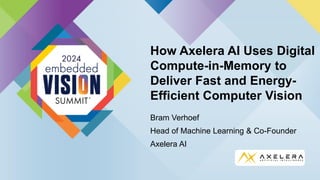 “How Axelera AI Uses Digital Compute-in-memory to Deliver Fast and ...