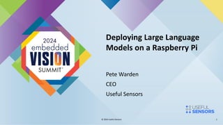 “Deploying Large Language Models on a Raspberry Pi,” a Presentation from Useful Sensors | PPT