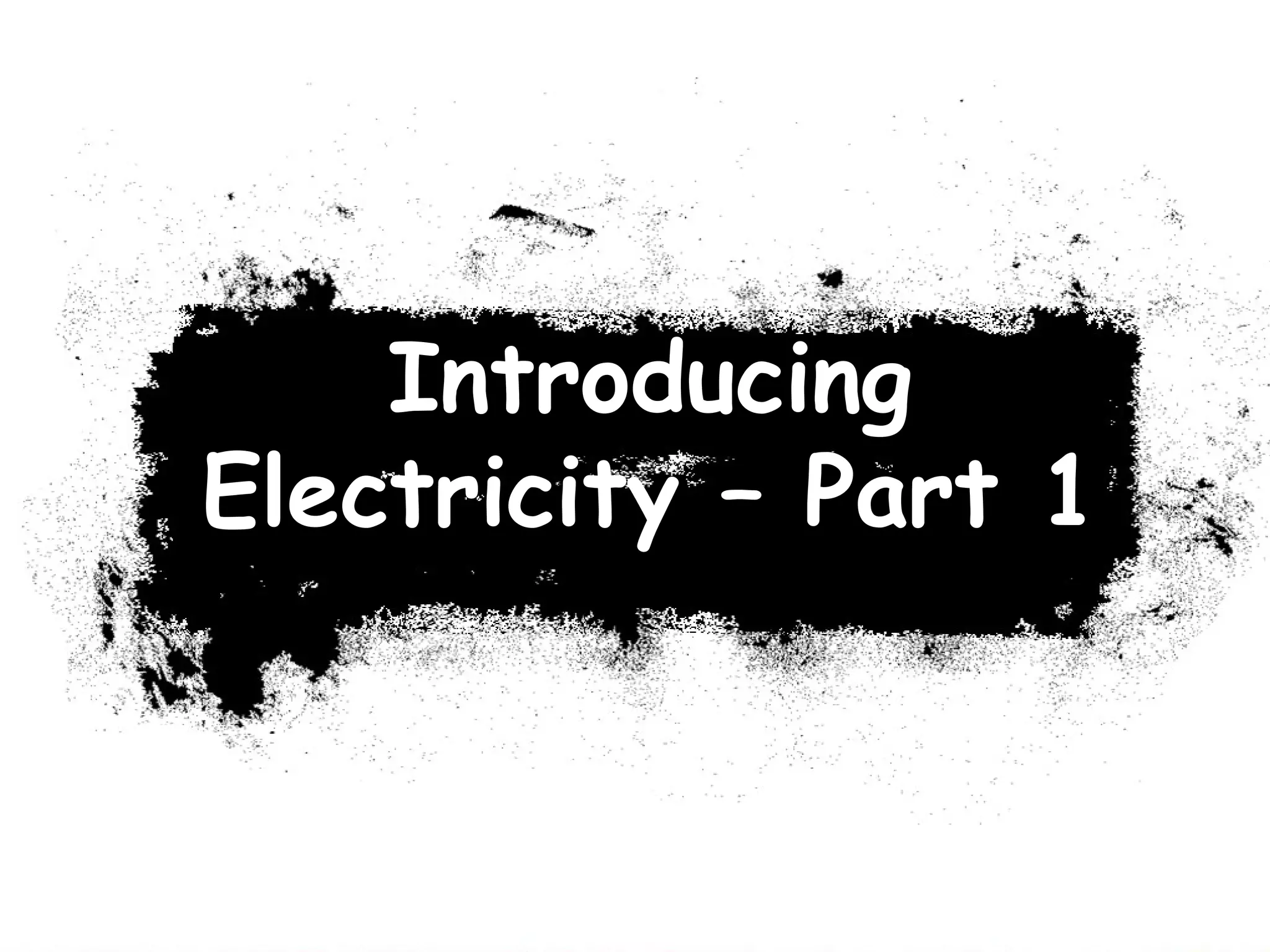 E4 Introducing Electricity Part 1 | PPT | Chemistry | Science