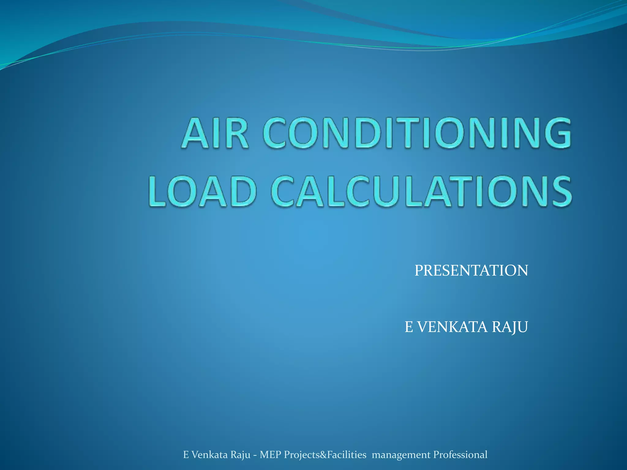 AIR CONDITIONING LOAD CALCULATIONS PRESENTATIONS by EVRAJU | PPSX