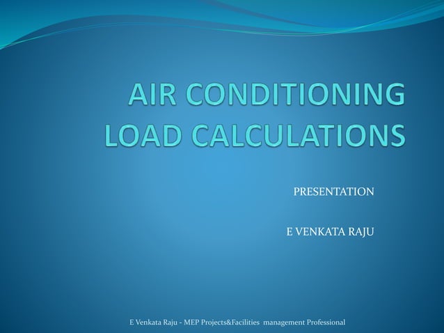 AIR CONDITIONING LOAD CALCULATIONS PRESENTATIONS by EVRAJU | PPSX