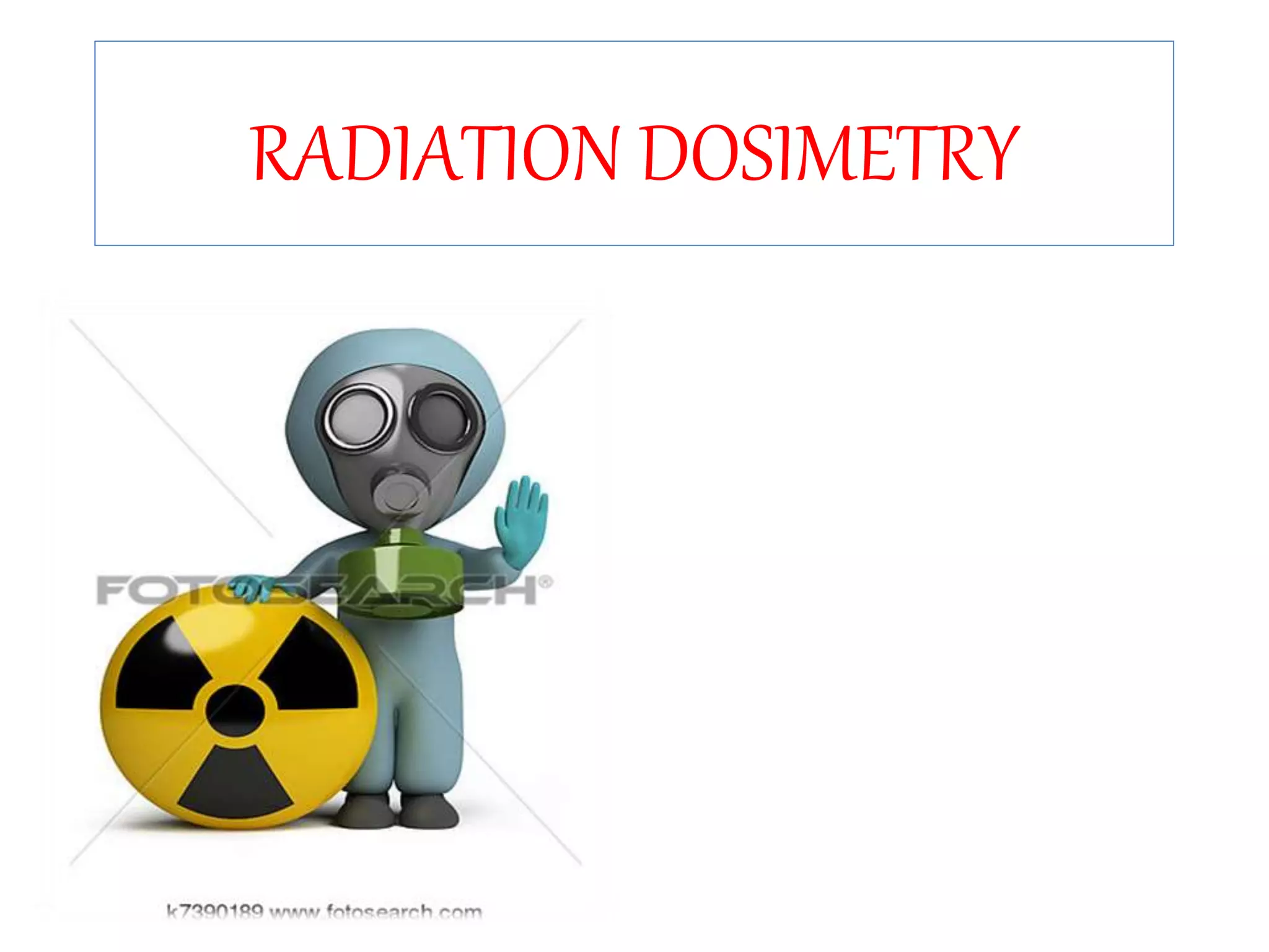 RADIATION DOSIMETRY | PPTX