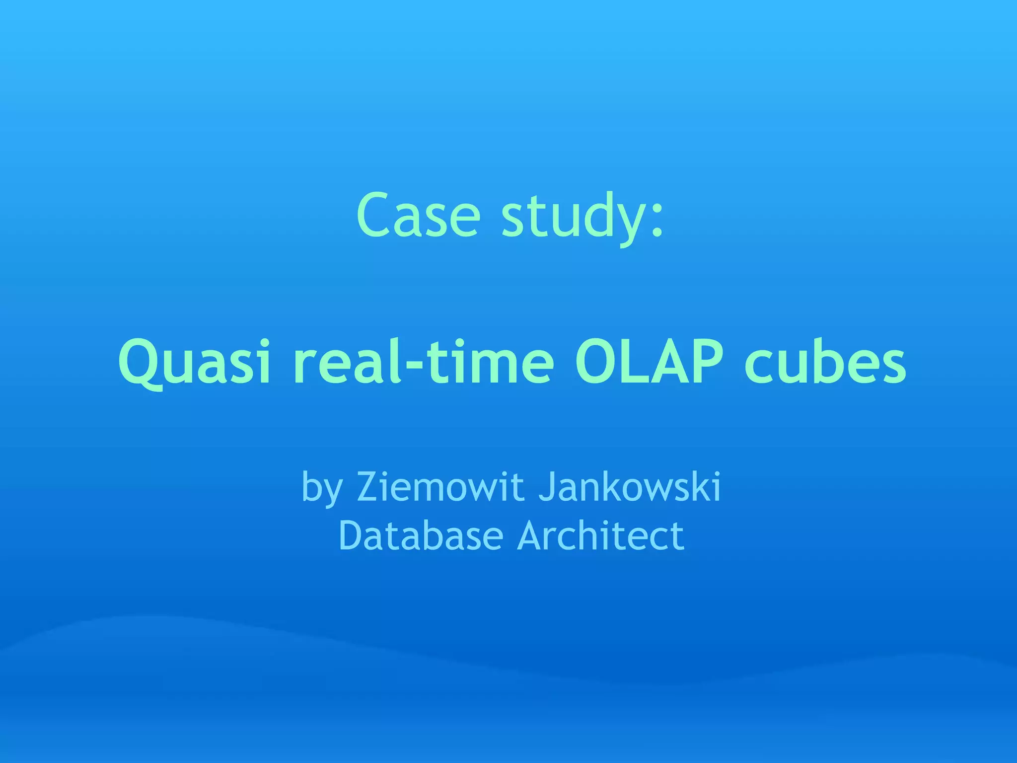 Case study- Real-time OLAP Cubes | PPTX