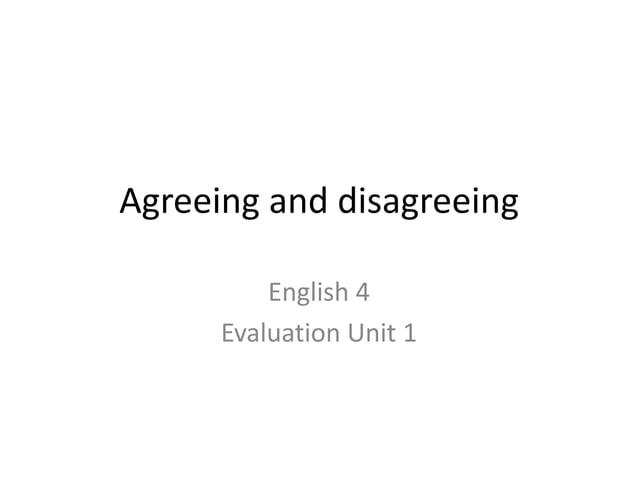 E4 oral eval_agreeing and disagreeing | PPTX