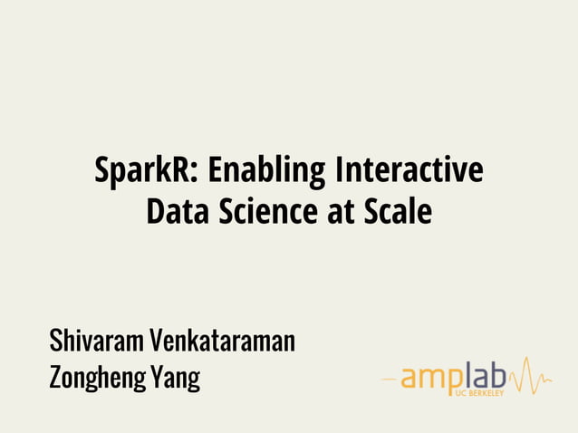 Sparkr Enabling Interactive Data Science At Scale Ppt