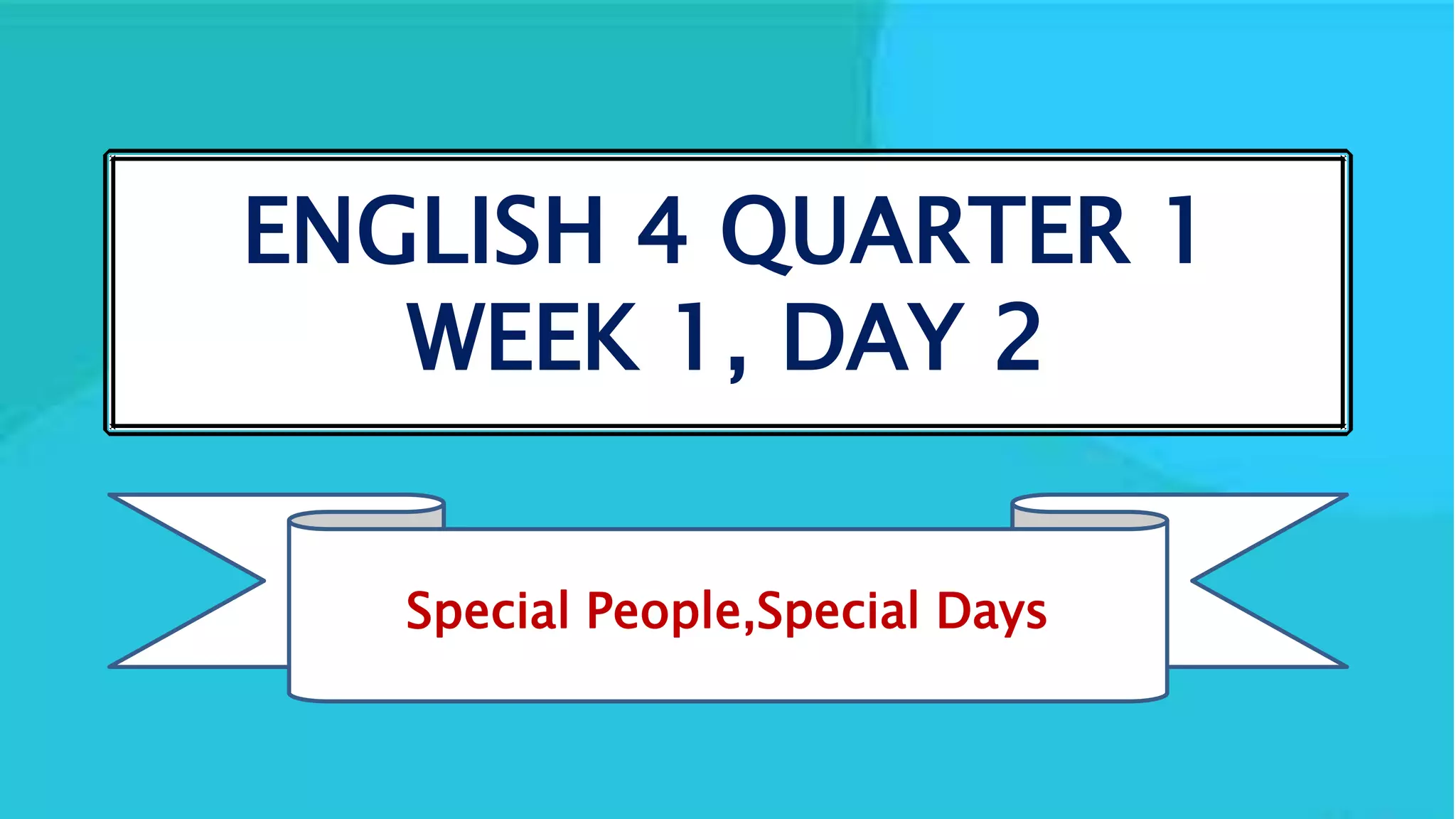 English Grade 4 1st Quarter Week 1 Day 1-5 | PPTX