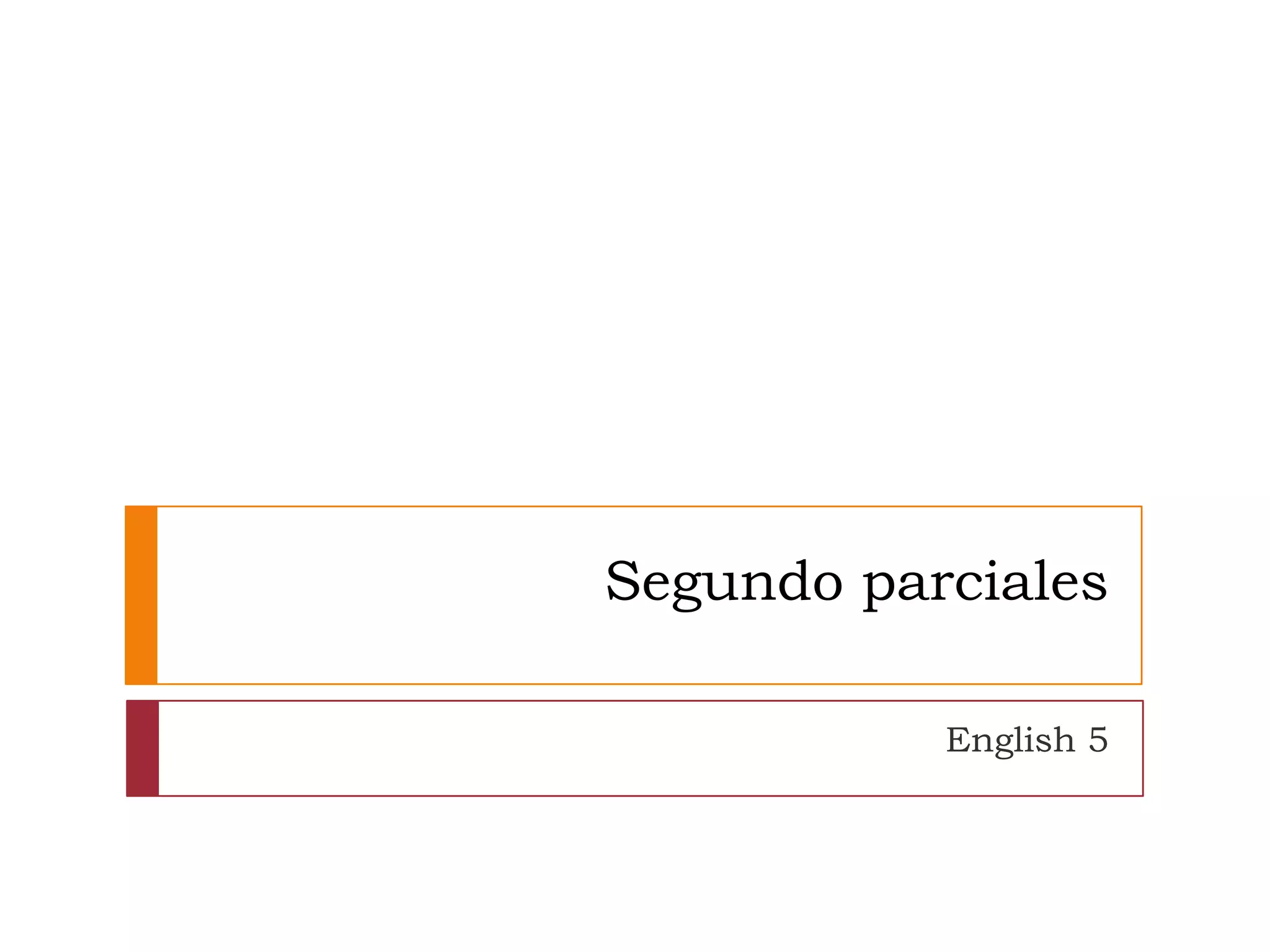 E5 segundo parciales | PPTX