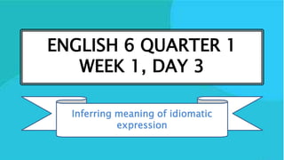 English 6 Grade 6 1st Quarter Week 1 Day 1 to 5 | PPTX
