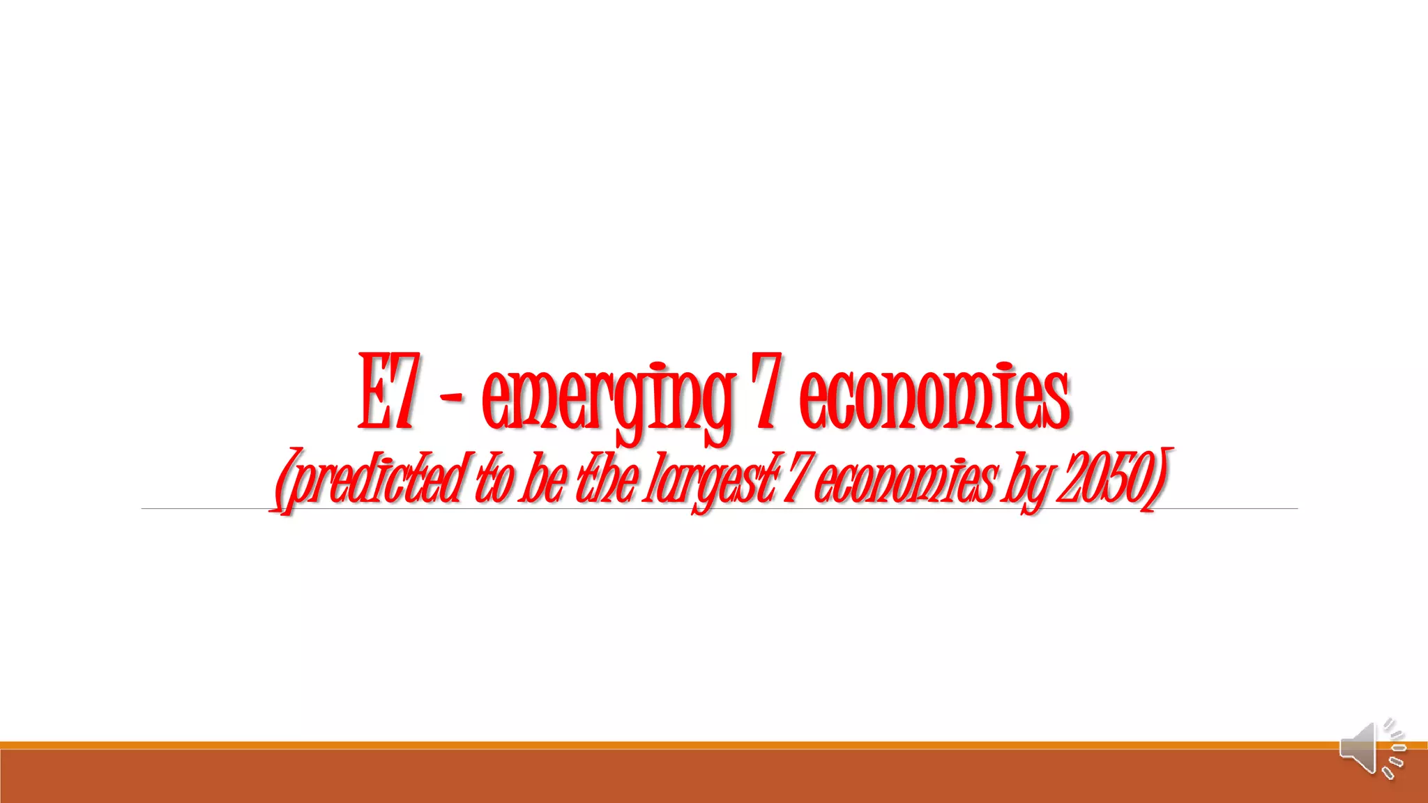 E7 – emerging 7 economies | PPT