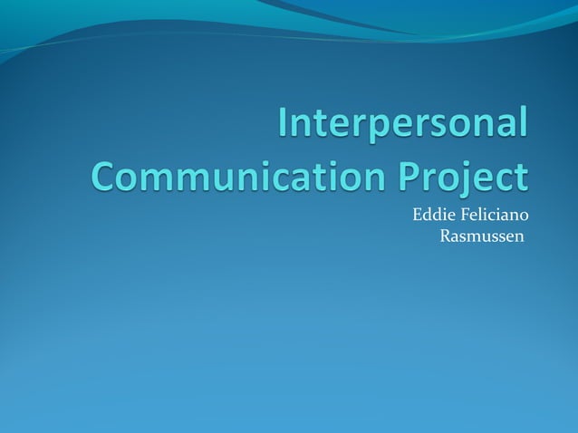 Interpersonal communication project | PPT