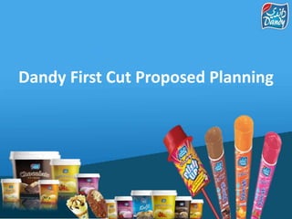 Dandy First Cut Proposed planing | PPT