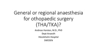General or regional anaesthesia for orthopaedic surgery (THA/TKA ...