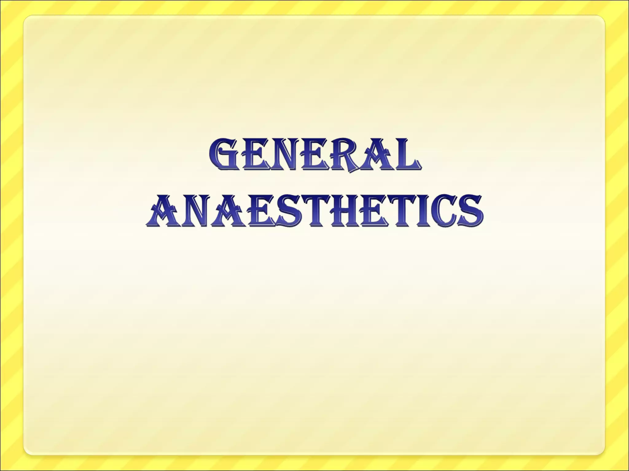 8.general anesthetics and local anaesthetics | PPT