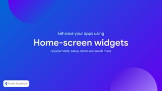 Flutter Roadshow 2024 - Homescreen Widgets - Rohan Joshi.pdf