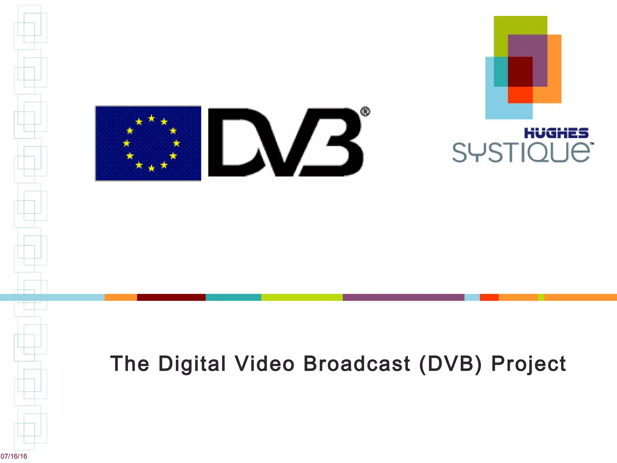 The Digital Video Broadcast (DVB) Project | PPT