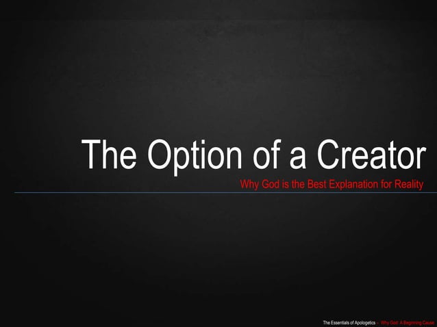 The Essentials of Apologetics - Why God (Part 1)? | PPTX | Christianity ...