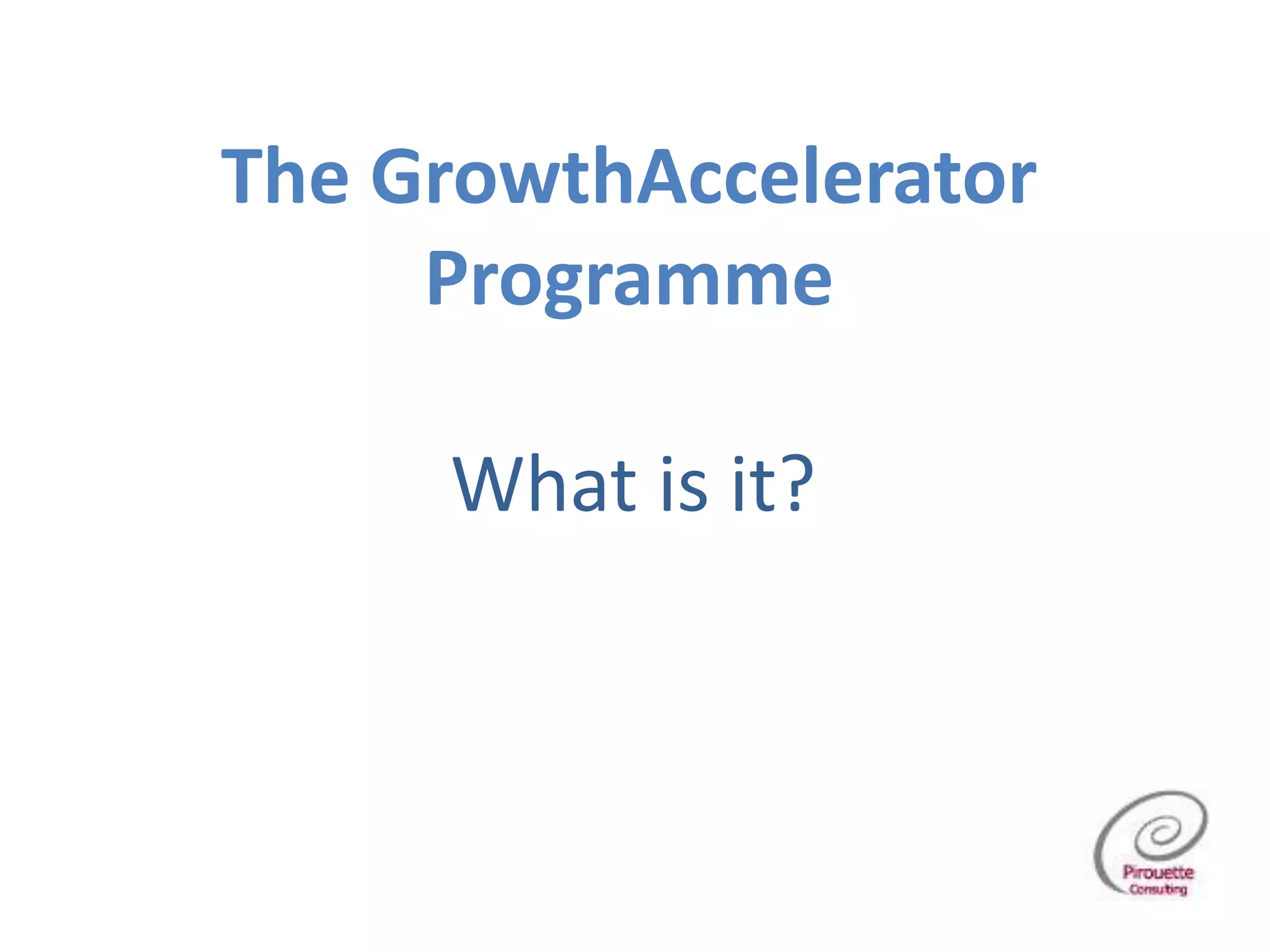 The Growth Accelerator Programme | PPT
