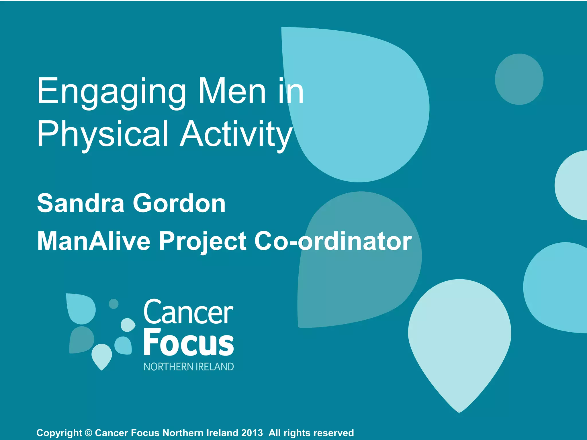 Engaging Men in Physical Activity, Sandra Gordon, Cancer Focus Northern ...