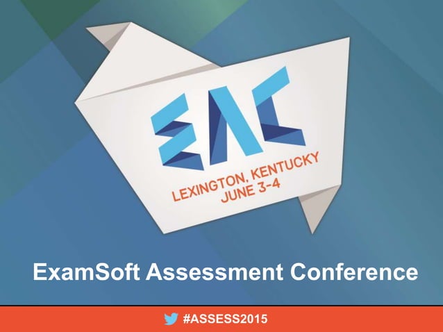 Using ExamSoft and Examination Blueprints to Guide Development of Every ...