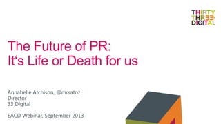 The Future of PR - It's Life or Death for Us | PPTX