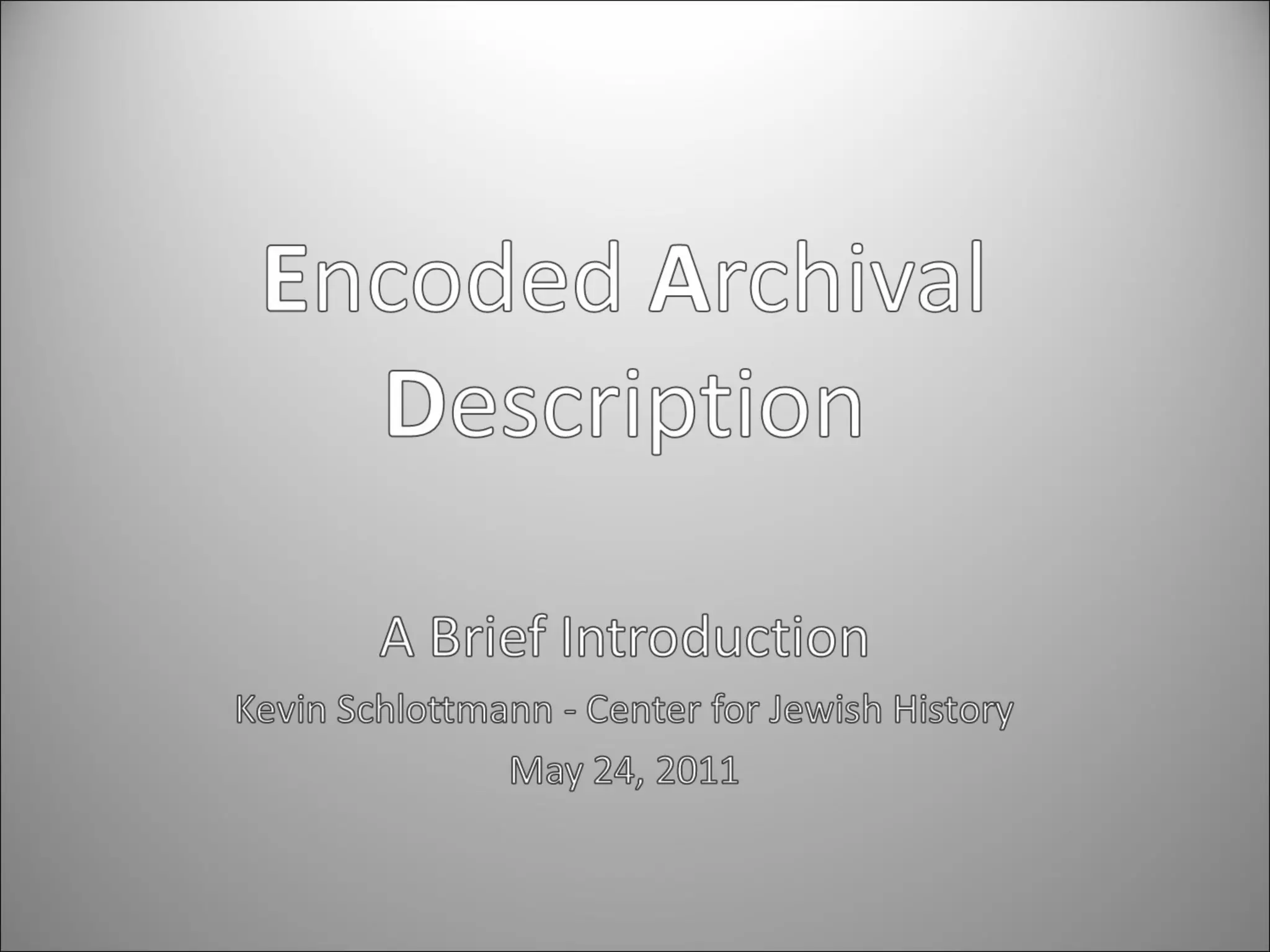 A Brief Introduction to Encoded Archival Description | PPT