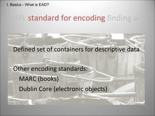 A Brief Introduction to Encoded Archival Description | PPT