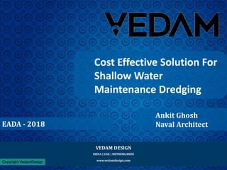 Vedam Designs: Solutions for Shallow Water maintenance Dredging | PPT