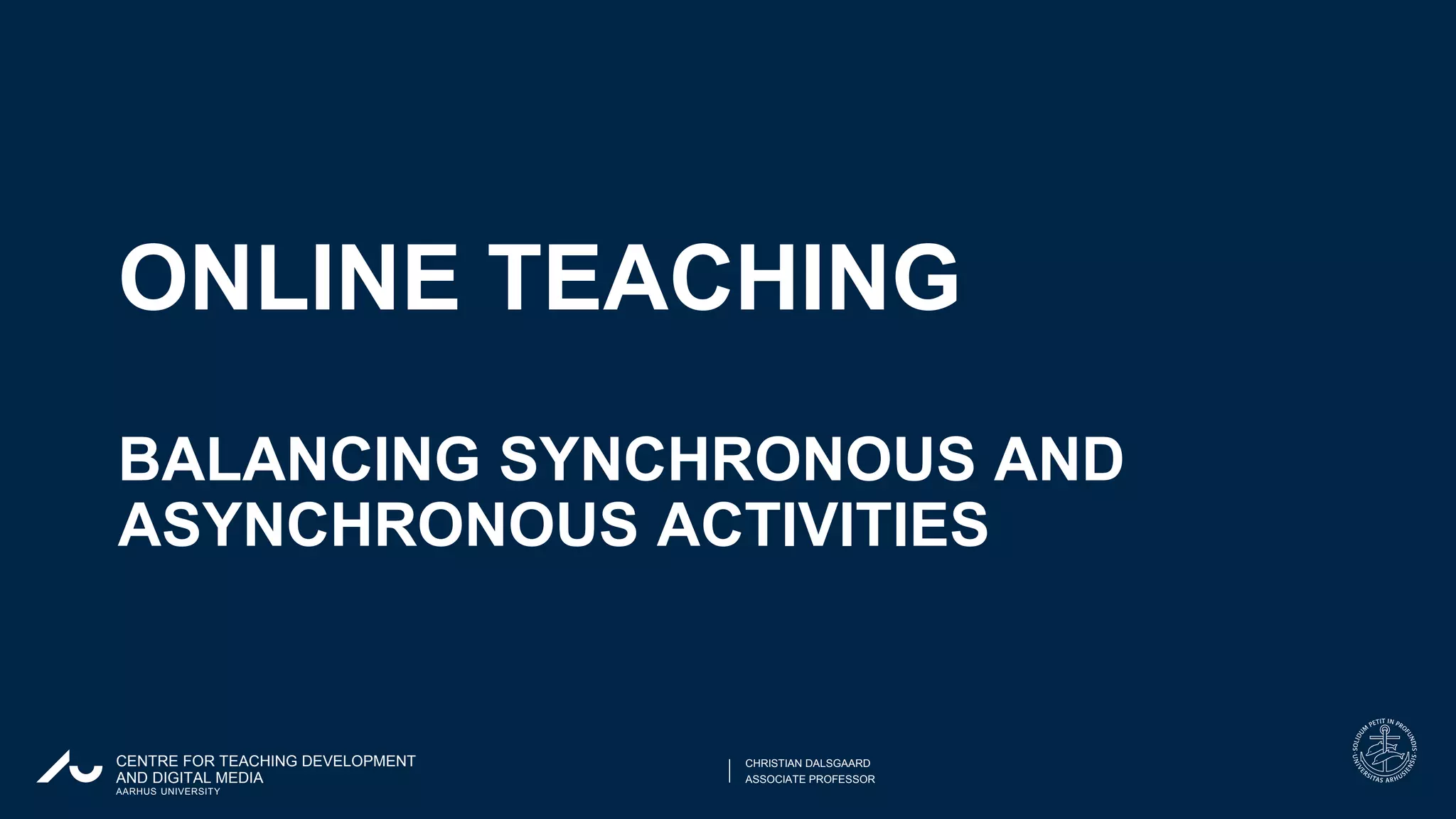 Online Teaching Balancing Synchronous And Asynchronous Activities By Christian Dalsgaard Ppt