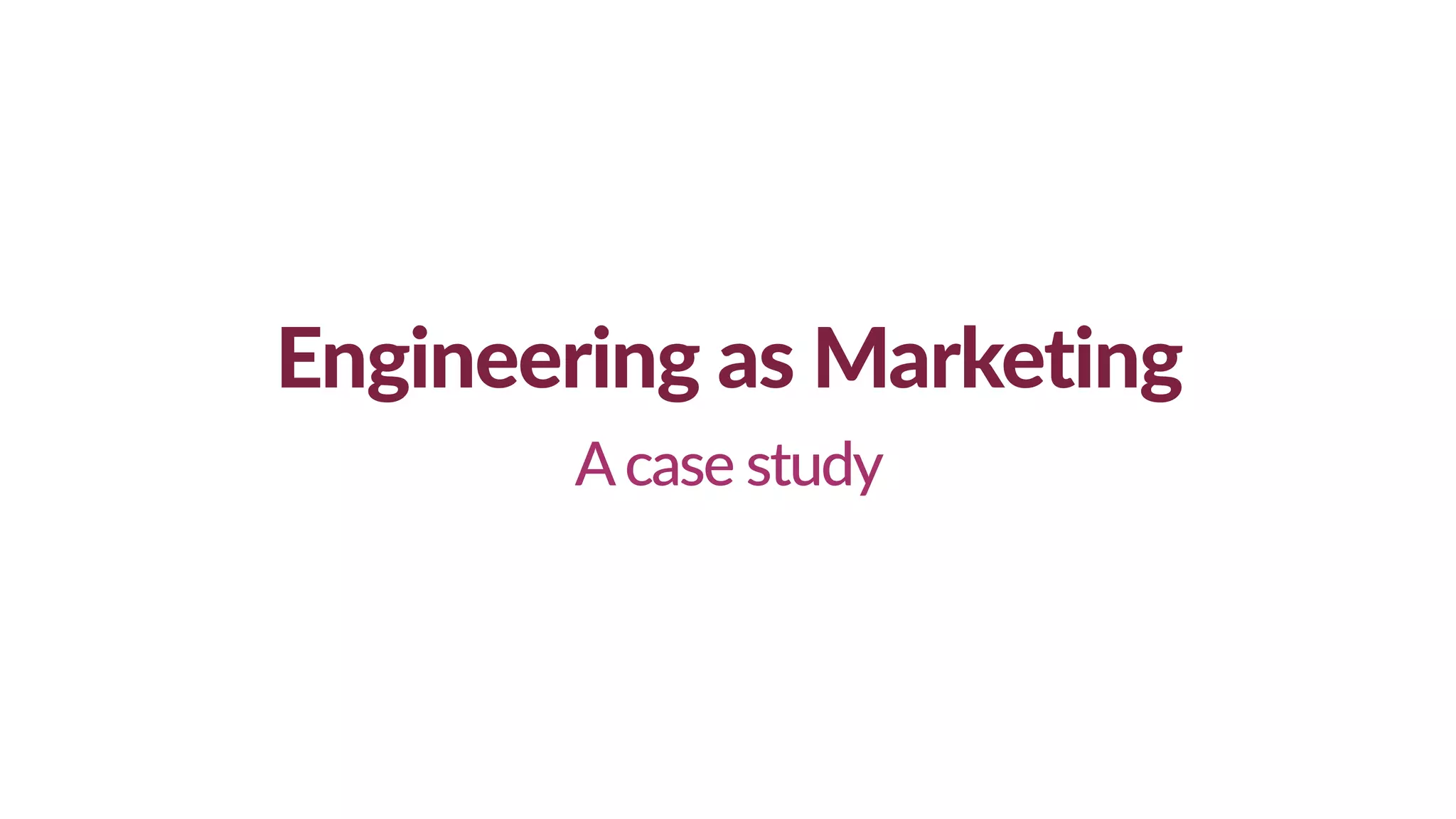 Engineering as Marketing — A Case Study | PPT