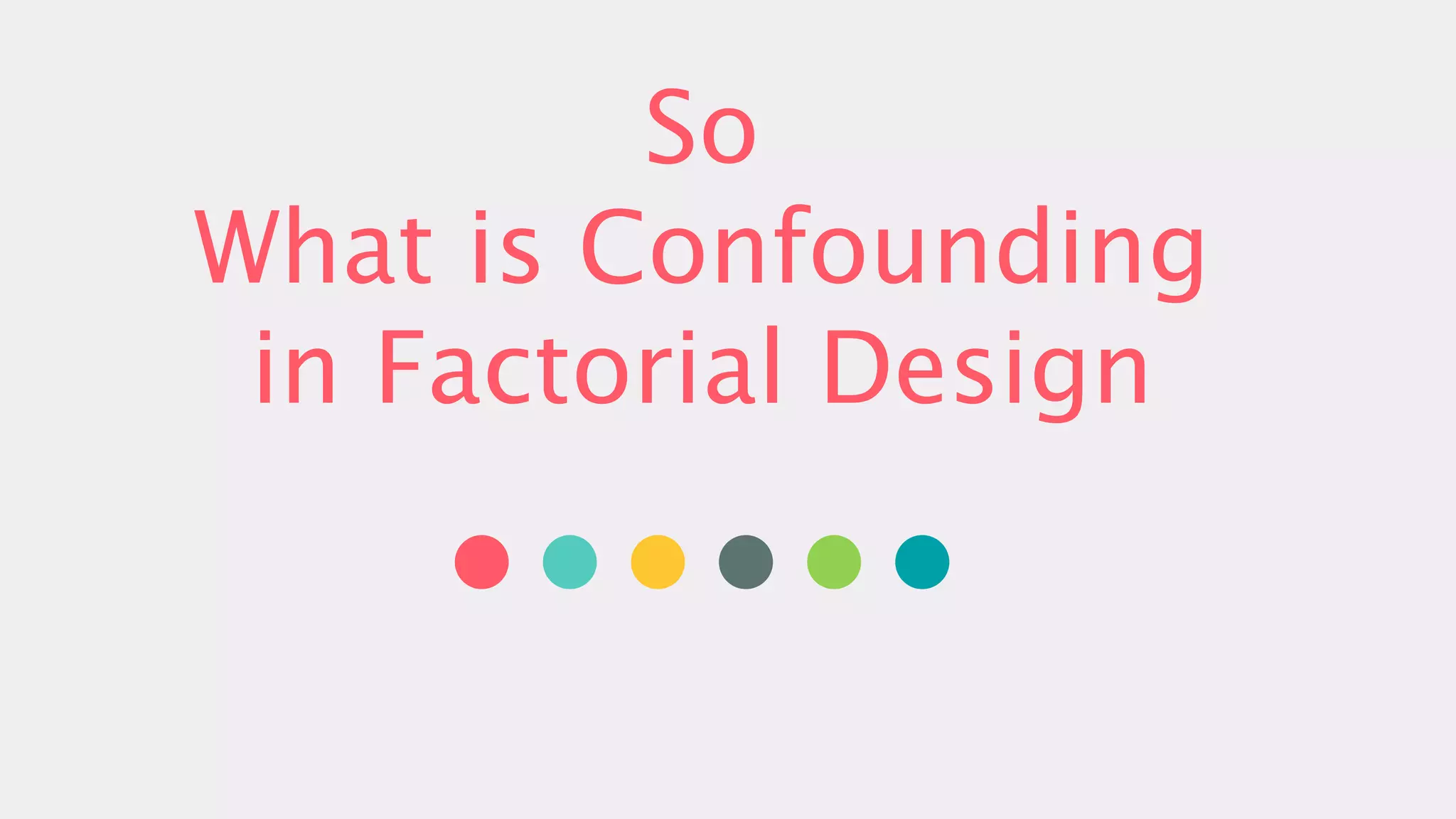 Confounding in Experimental Design | PPTX