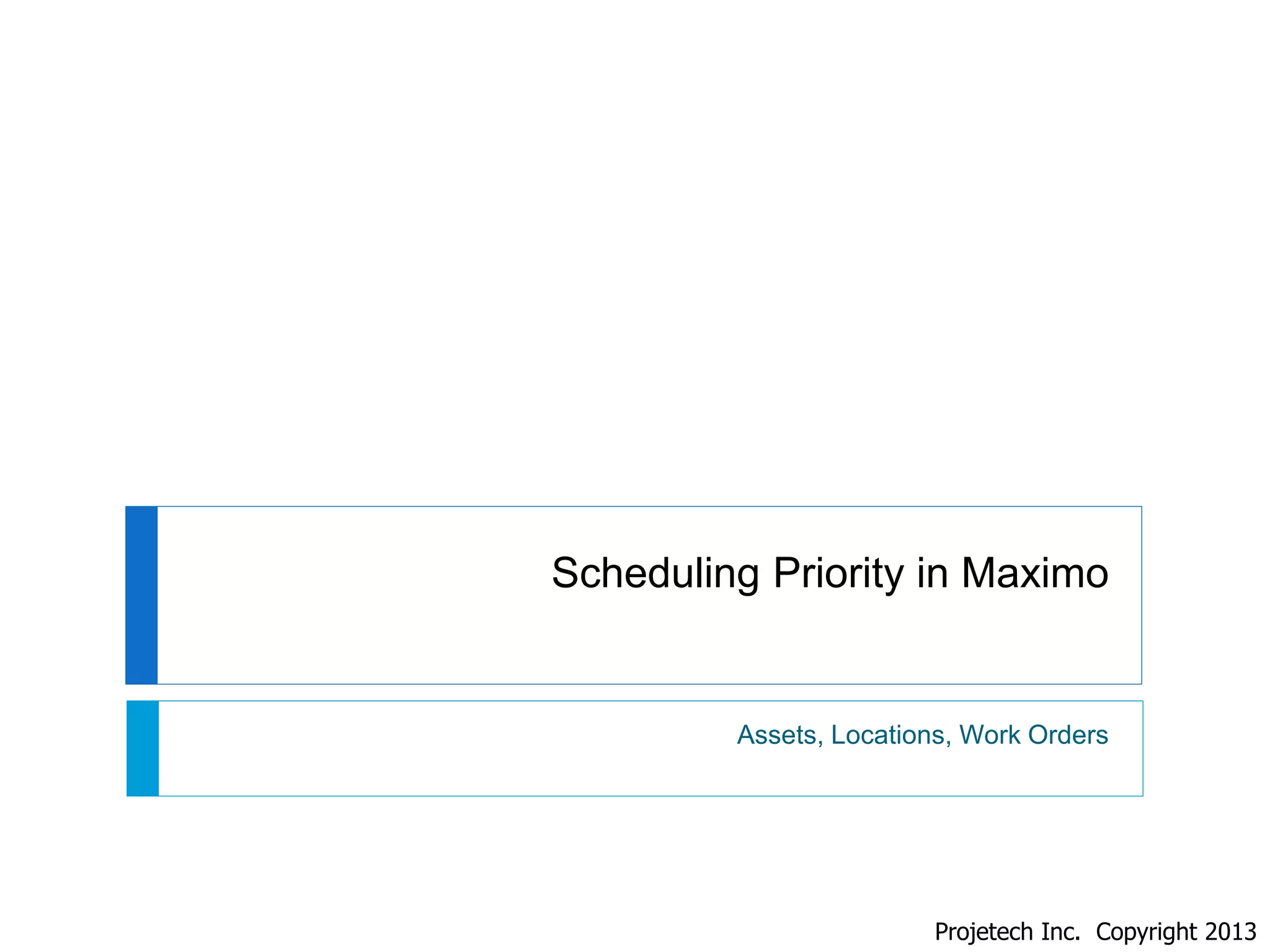 Scheduling Priority in Maximo | PPT