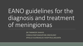 EANO GUIDELINES FOR MANAGEMENT OF MENINGIOMA | PPTX