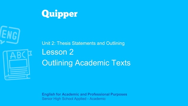 EAP11_12_Unit 2_Lesson 2_Outlining Academic Texts.pptx | Education