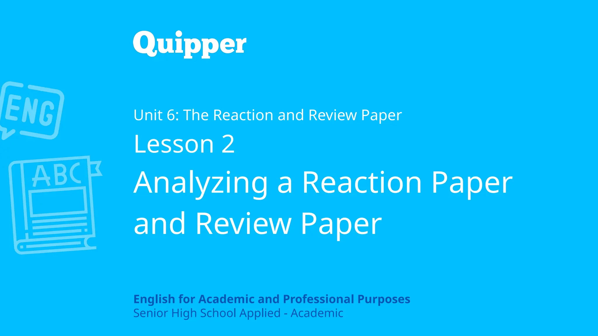 EAP 11_12_UNIT 6_LESSON 2_Analyzing a Reaction Paper and Review Paper.pptx