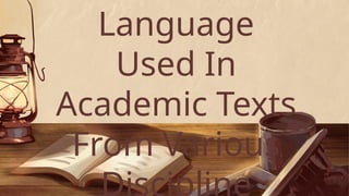 EAPP 1 - Language Used In Academic Texts From Various Discipline.pptx