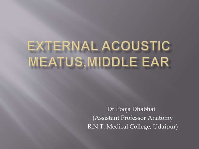 EXTERNAL ACOUSTIC MEATUS, MIDDLE EAR | PPTX | Death, Injury, or ...